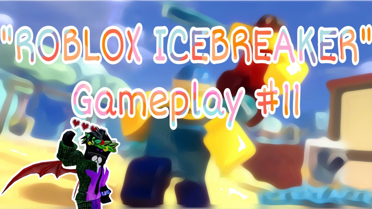 “ROBLOX ICEBREAKER” Gameplay #11 - YouTube