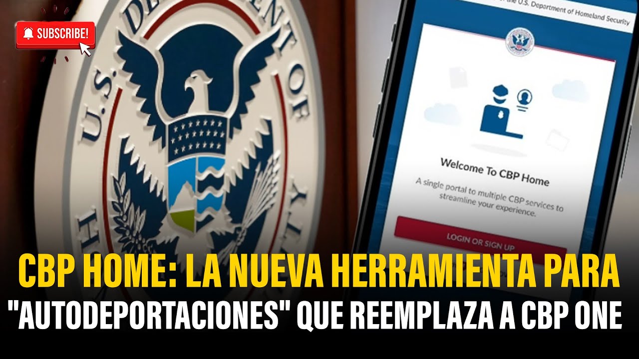 63 CBP HOME: La nueva herramienta para "autodeportaciones" que ...