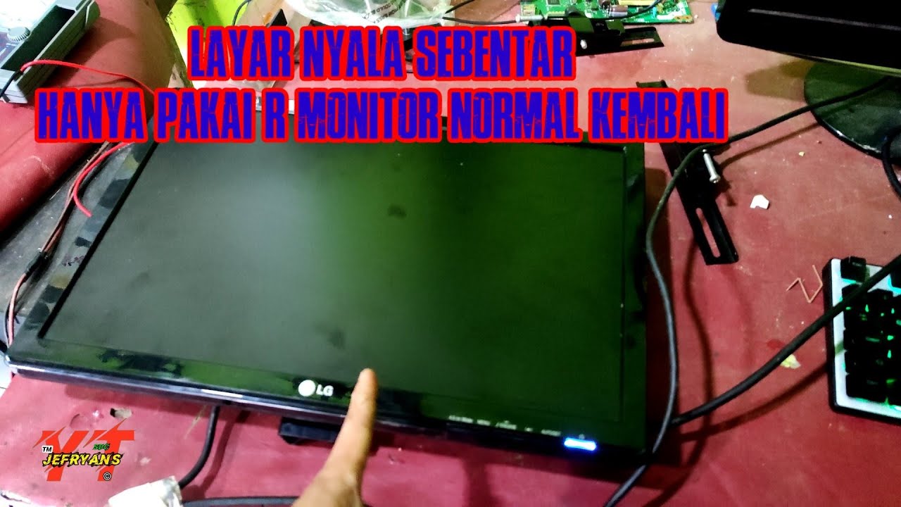 Monitor LG PC Normal kembali! Rusak Hidup Mati alias protek ,Hanya ...
