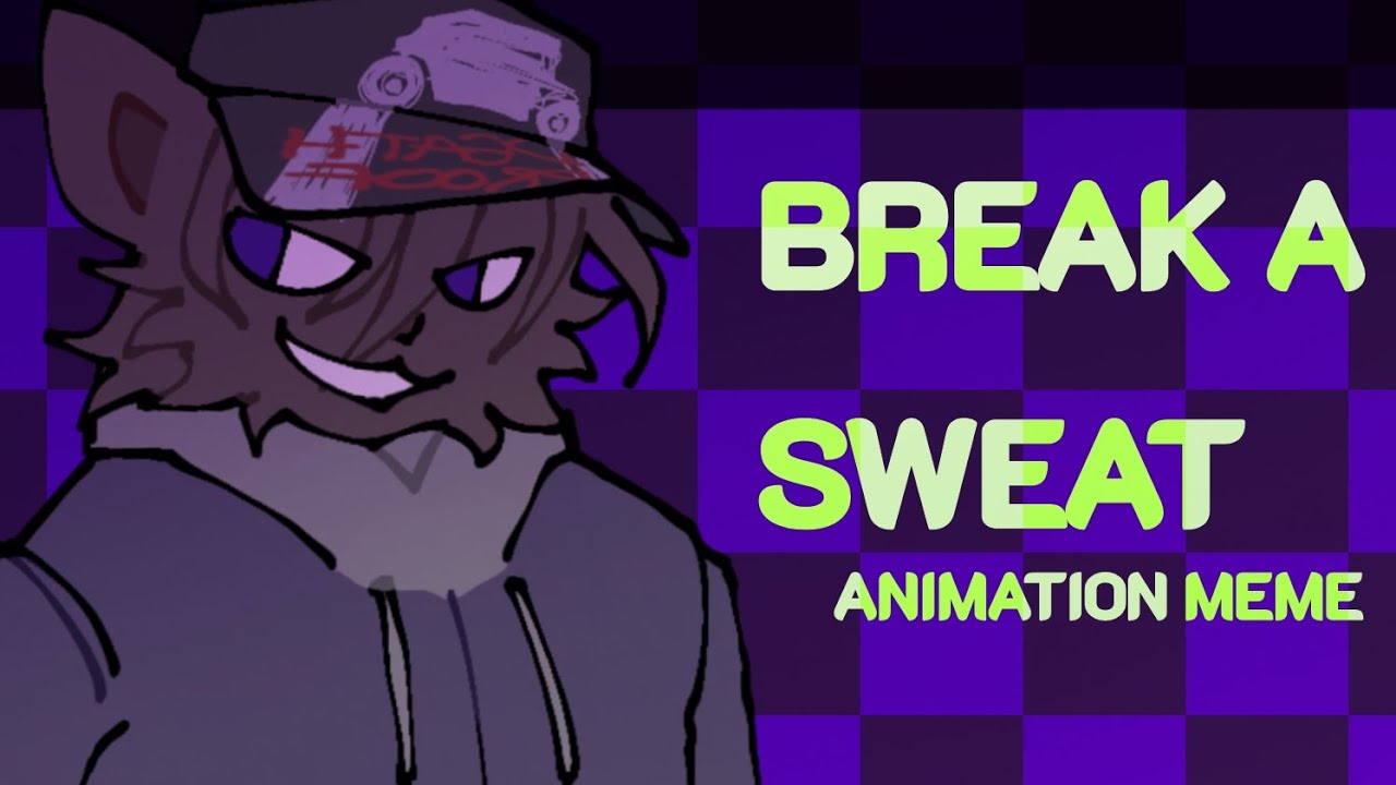 BREAK A SWEAT - vinbit animation meme - YouTube