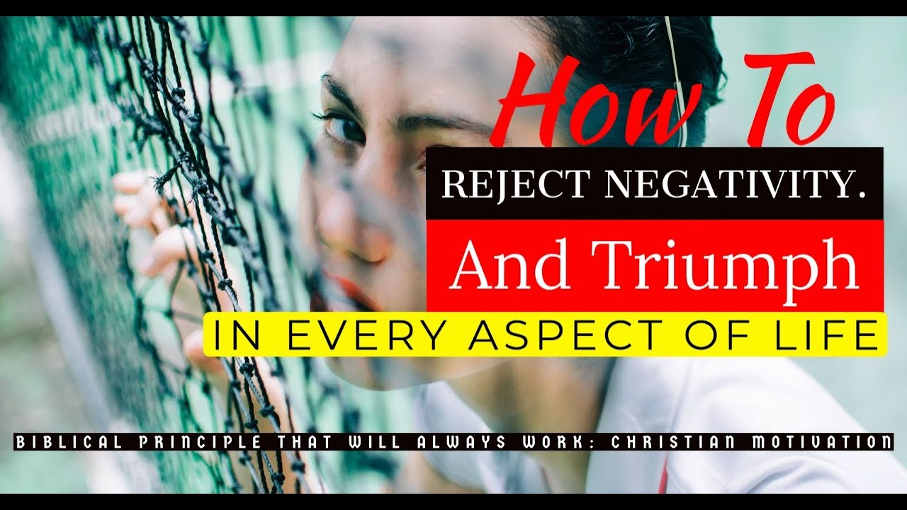 HOW TO REJECT NEGATIVITY AND TRIUMPH IN LIFE - YouTube