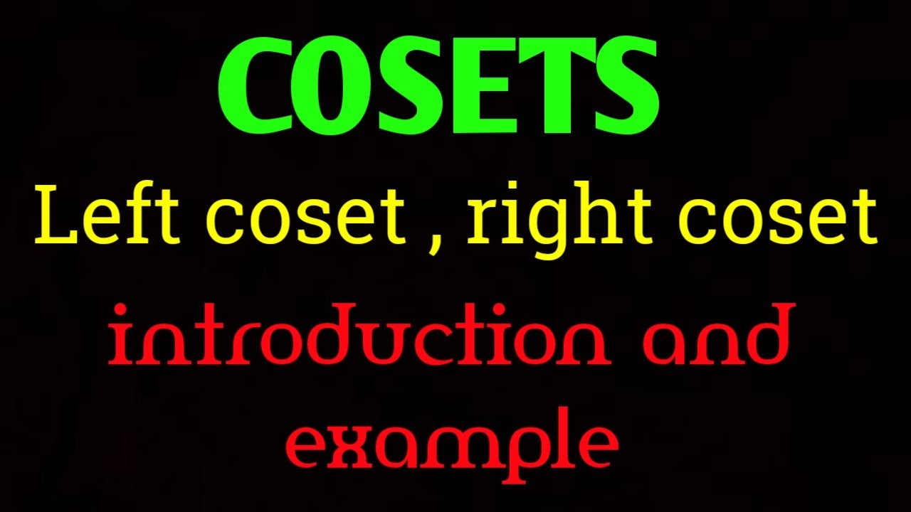 Cosets | left coset | right coset | GROUP,SUBGROUP | abstract algebra ...