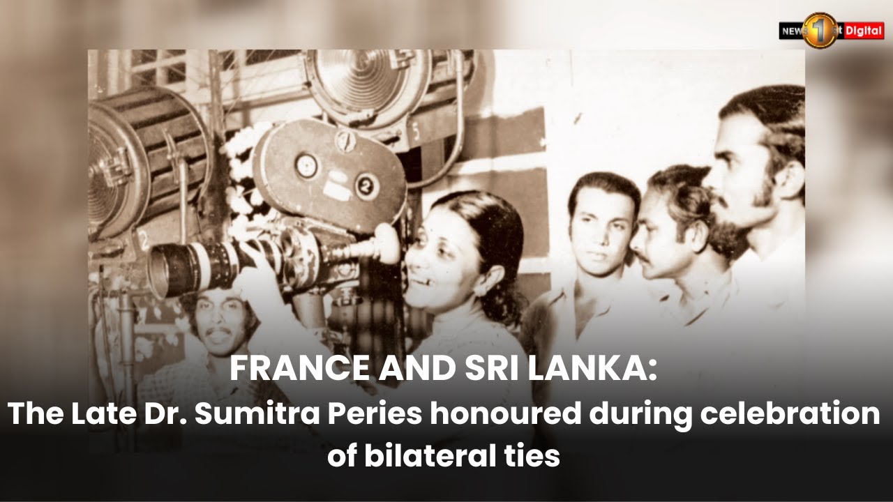 FRANCE AND SRI LANKA: The Late Dr. Sumitra Peries honoured during ...