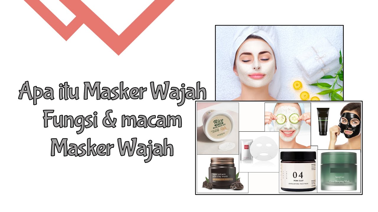 Mengenal Apa Itu Masker Wajah | Fungsi Masker Wajah dan Macam Macam ...