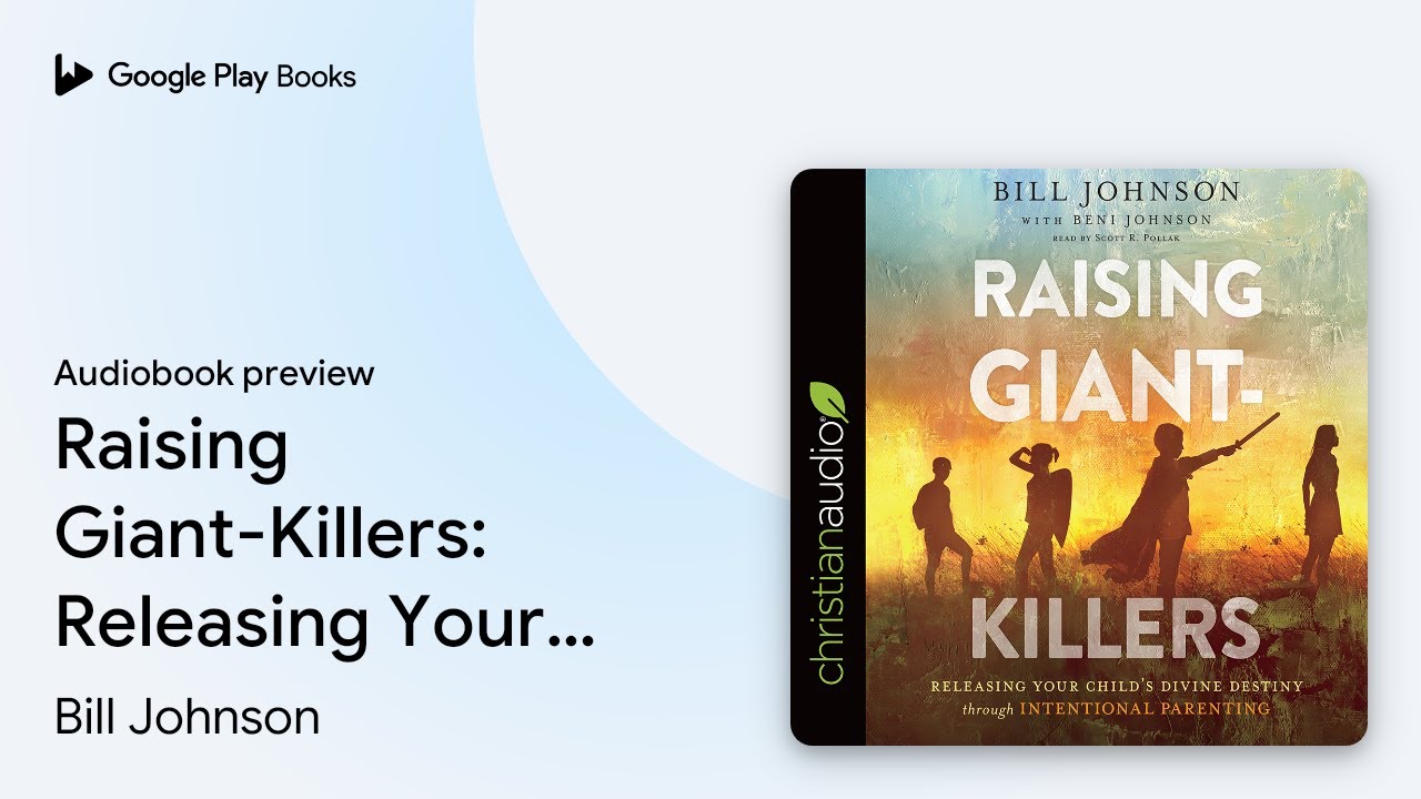 Raising Giant-Killers: Releasing Your Child's… by Bill Johnson ...