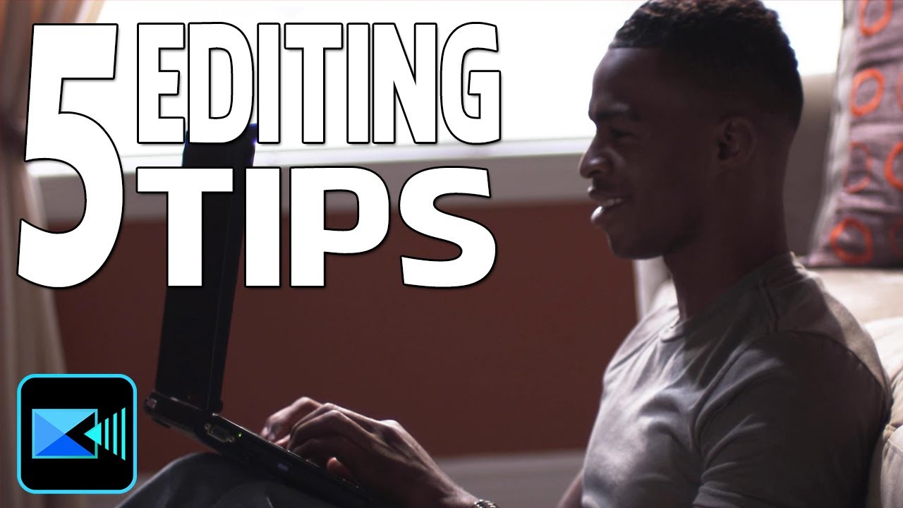 5 Video Editing Tips | PowerDirector - YouTube