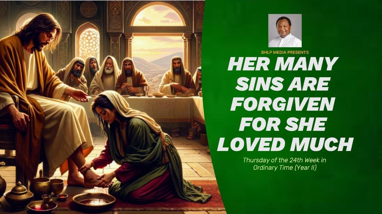HER MANY SINS ARE FORGIVEN FOR SHE LOVED MUCH - YouTube