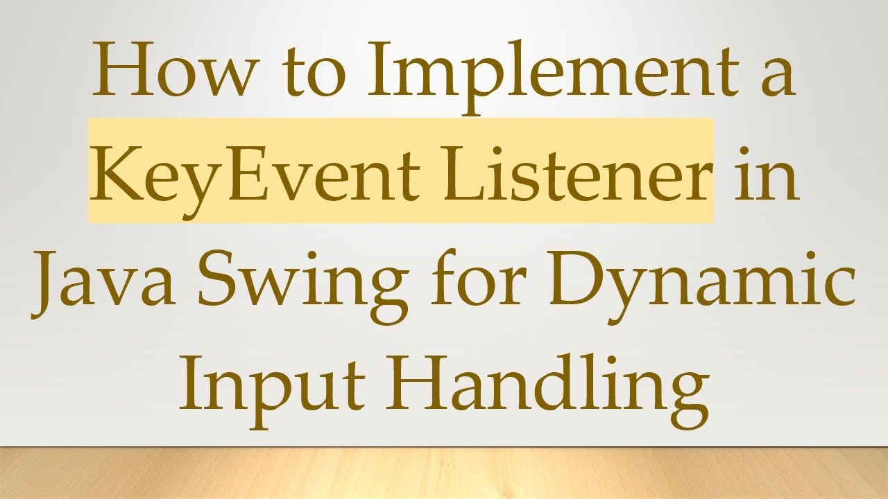 How to Implement a KeyEvent Listener in Java Swing for Dynamic Input ...