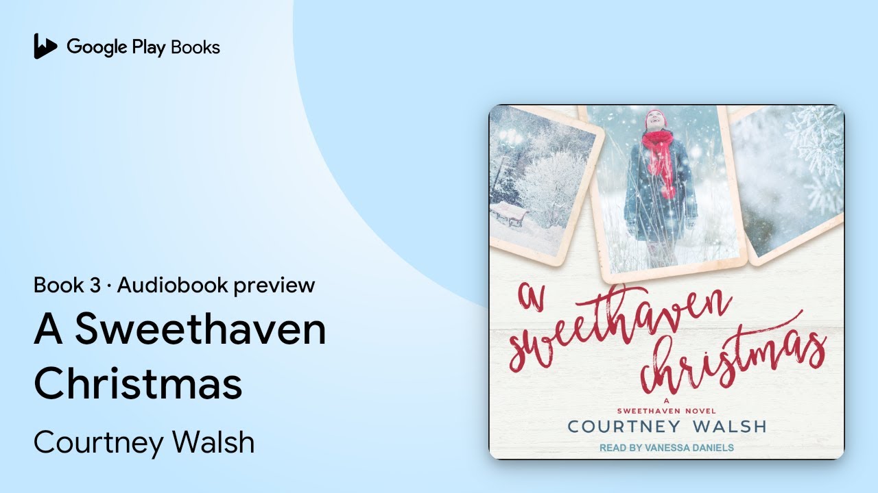 A Sweethaven Christmas Book 3 by Courtney Walsh · Audiobook preview ...