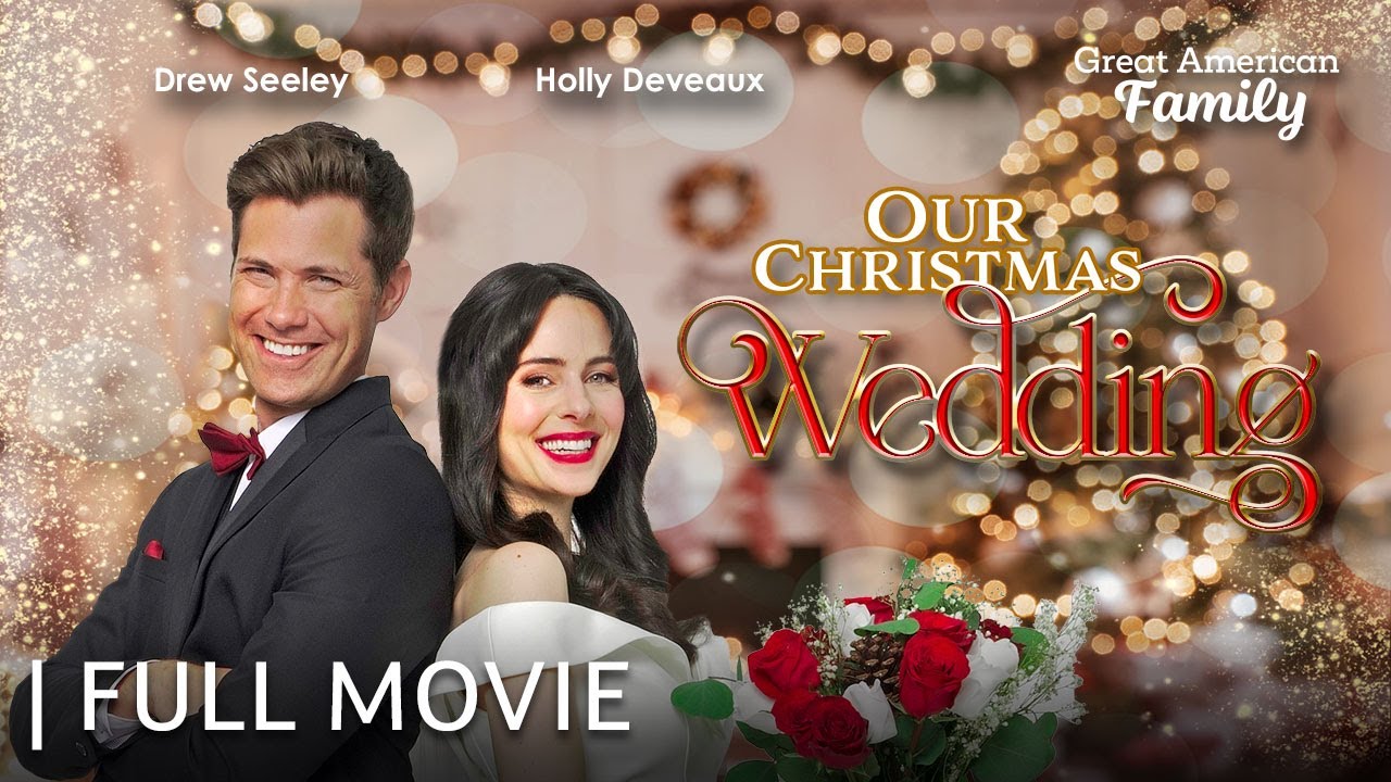 Our Christmas Wedding | Full Christmas Movie | Starring Holly Deveaux ...