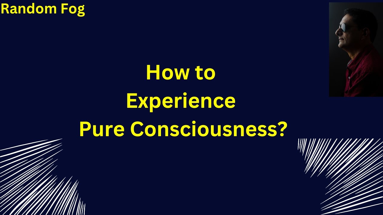 How to Experience Pure Consciousness? - YouTube