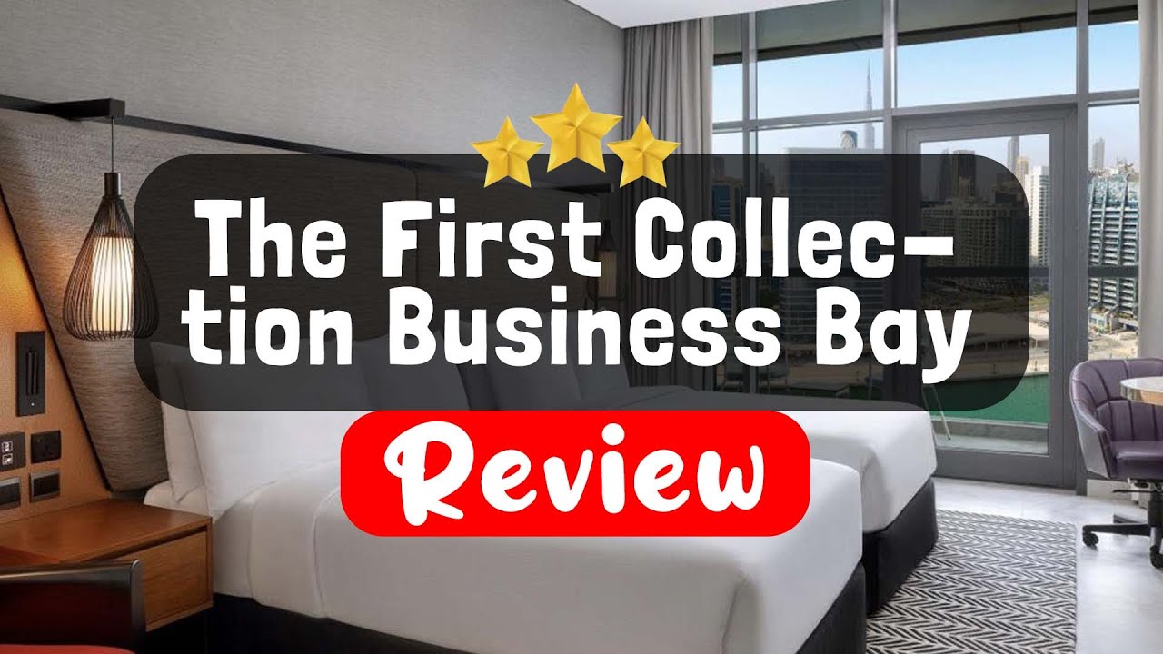The First Collection Business Bay Dubai Review - Is This Hotel Worth It ...