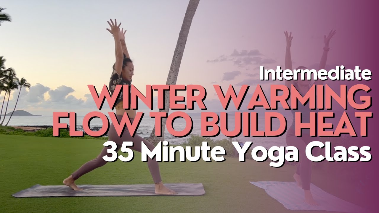 35 Minute Yoga Class - Winter Warming Flow to Build Heat - YouTube