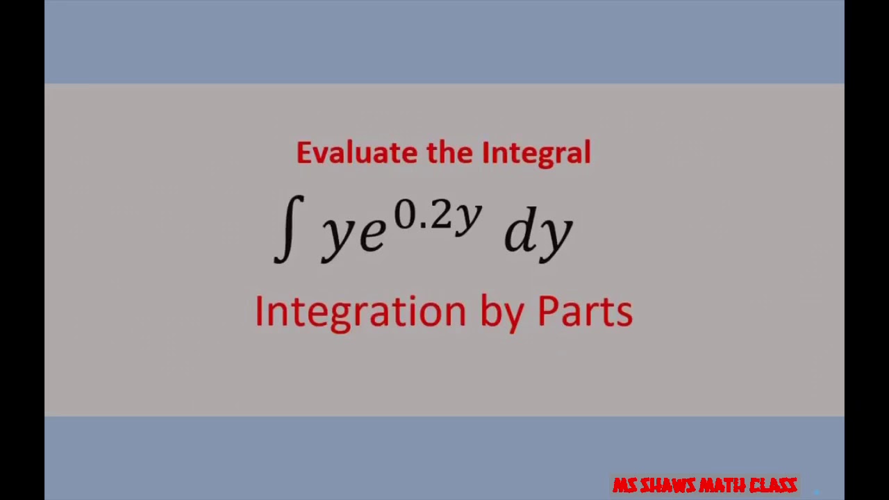 Integration by Parts ye^(0.2y) dy example 5. LIATE - YouTube