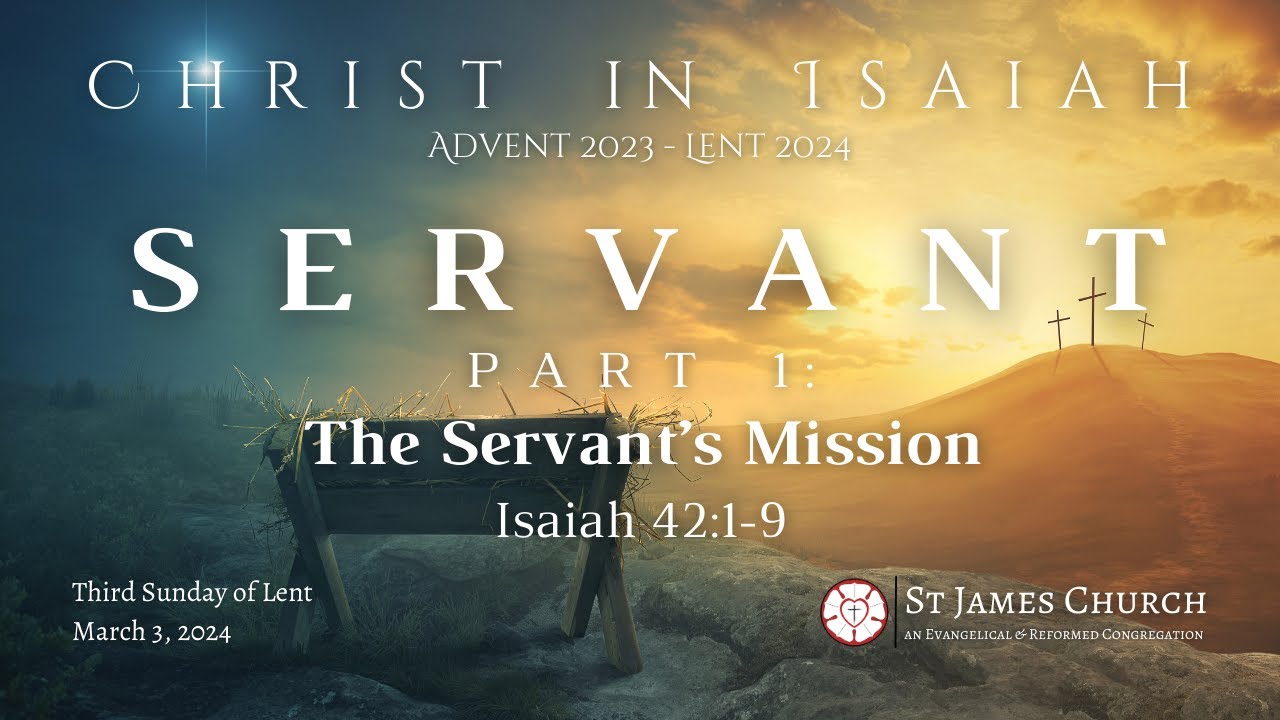 David Sims - Isaiah 42:1-9 "Servant, Part 1: The Servant's Mission ...
