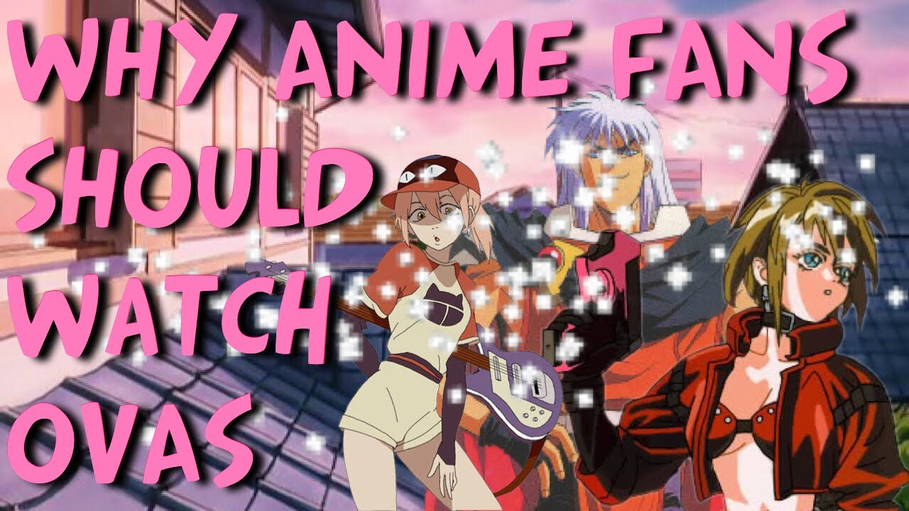 Why Every Anime Fan Should Watch OVAs - YouTube