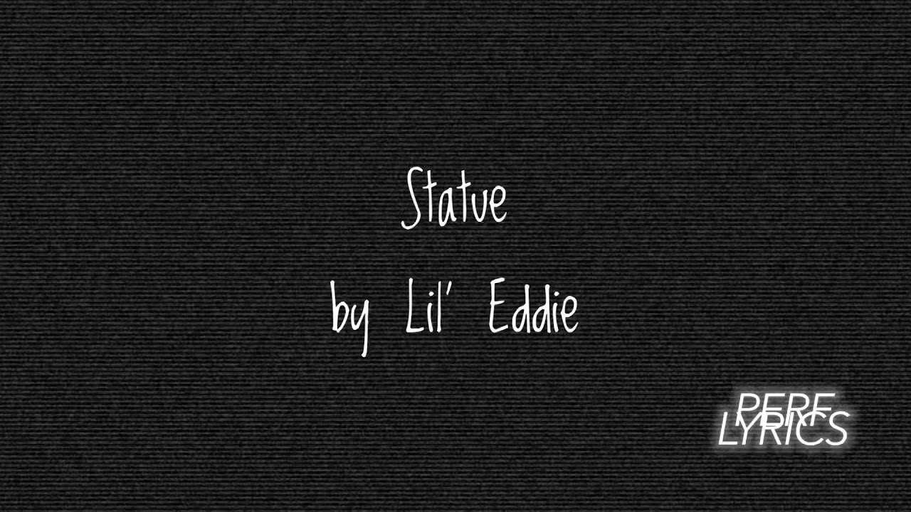 Statue - Lil’ Eddie (Lyrics Video) - YouTube