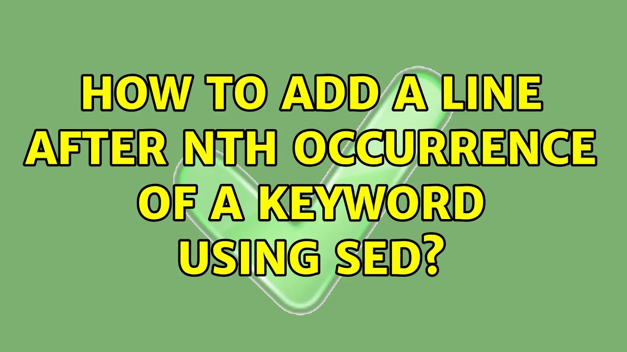 How To Add A Line After Nth Occurrence Of A Keyword Using Sed 6 how-to-add-a-line-after-nth-occurrence-of-a-keyword-using-sed-6