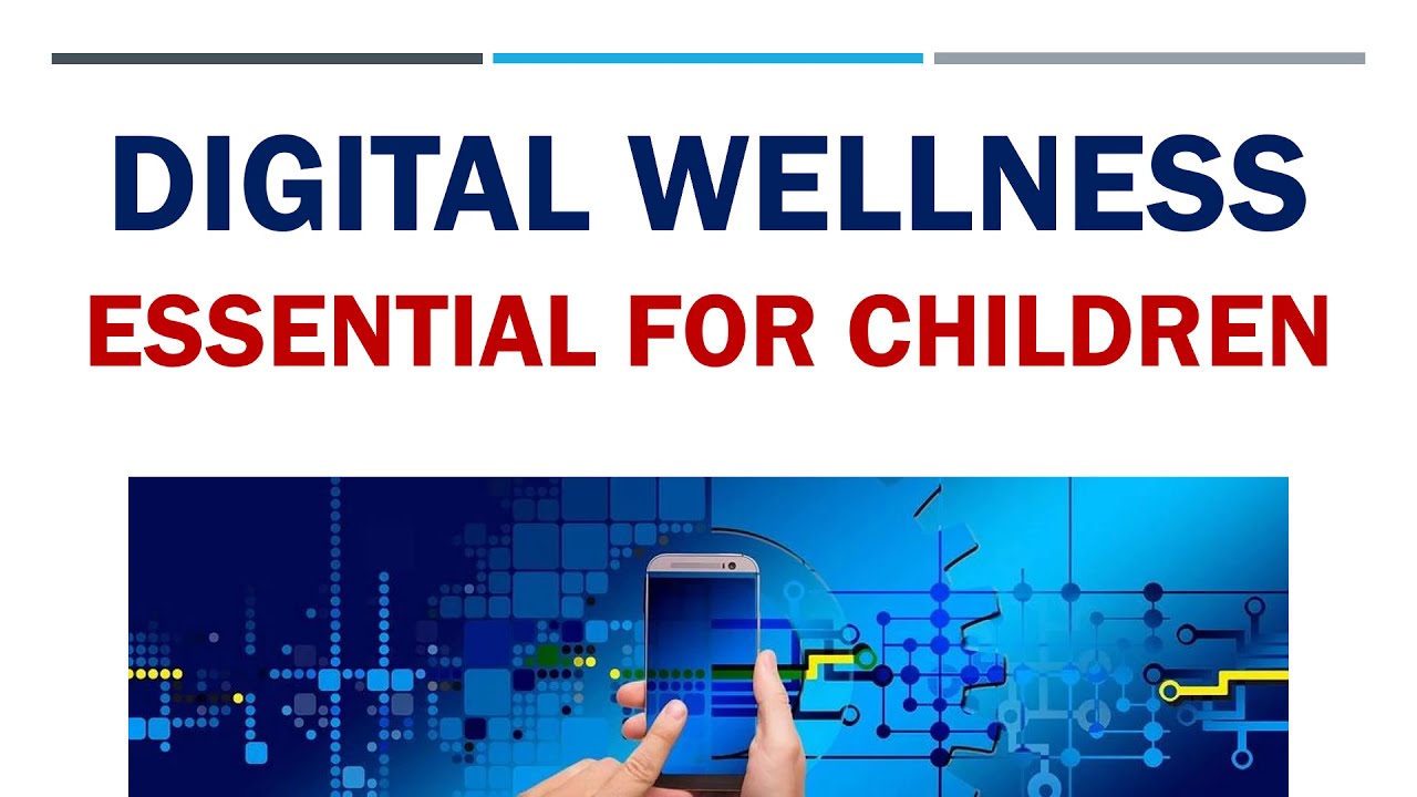 Digital Wellness Essential for Children - YouTube