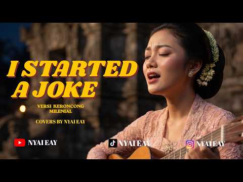 I STARTED A JOKE - Nyai Eay (COVERS VERSI KERONCONG MILENIAL)