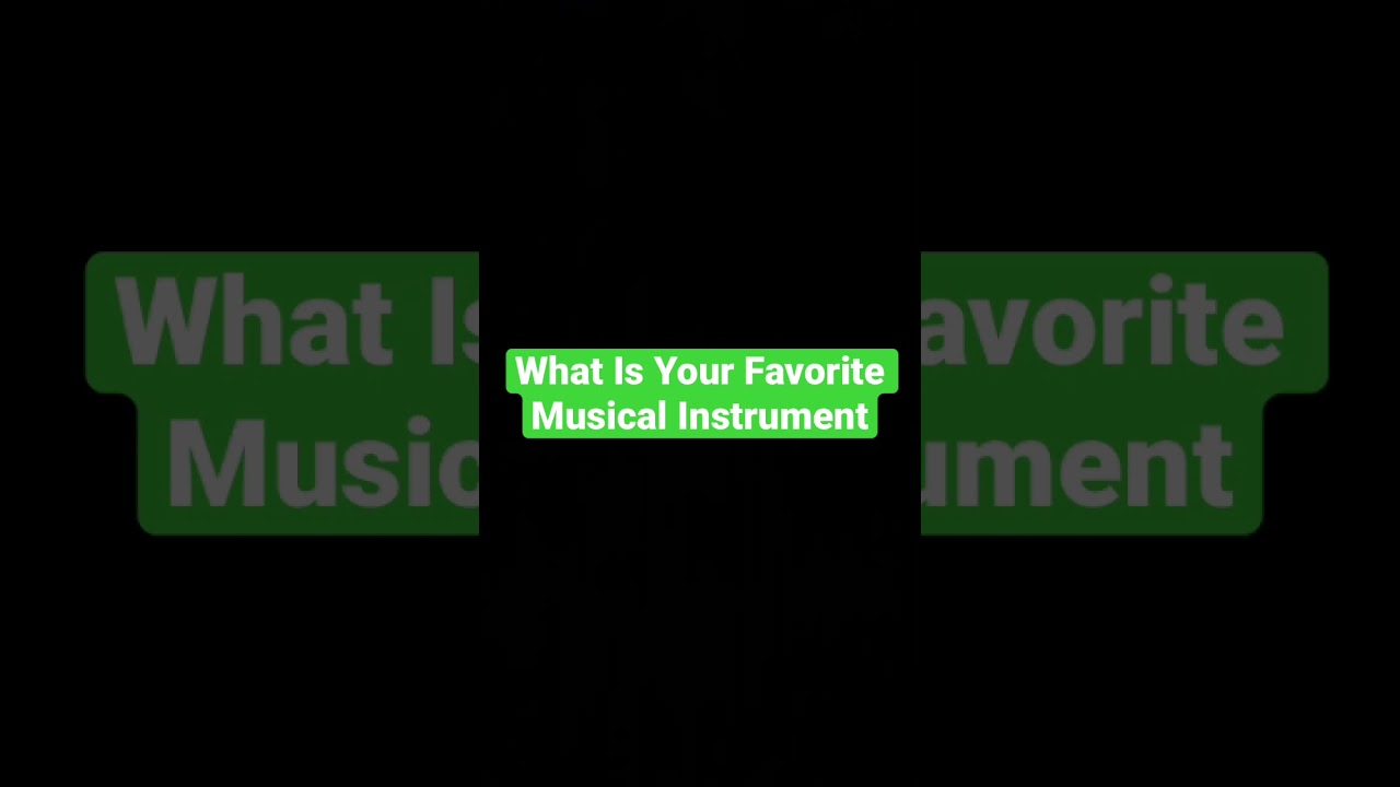 What Is Your Favorite Musical Instrument - YouTube