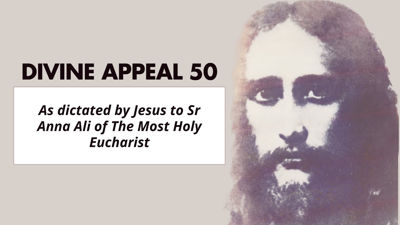The 50th Divine Appeal given by Jesus to Sr. Anna Ali - YouTube