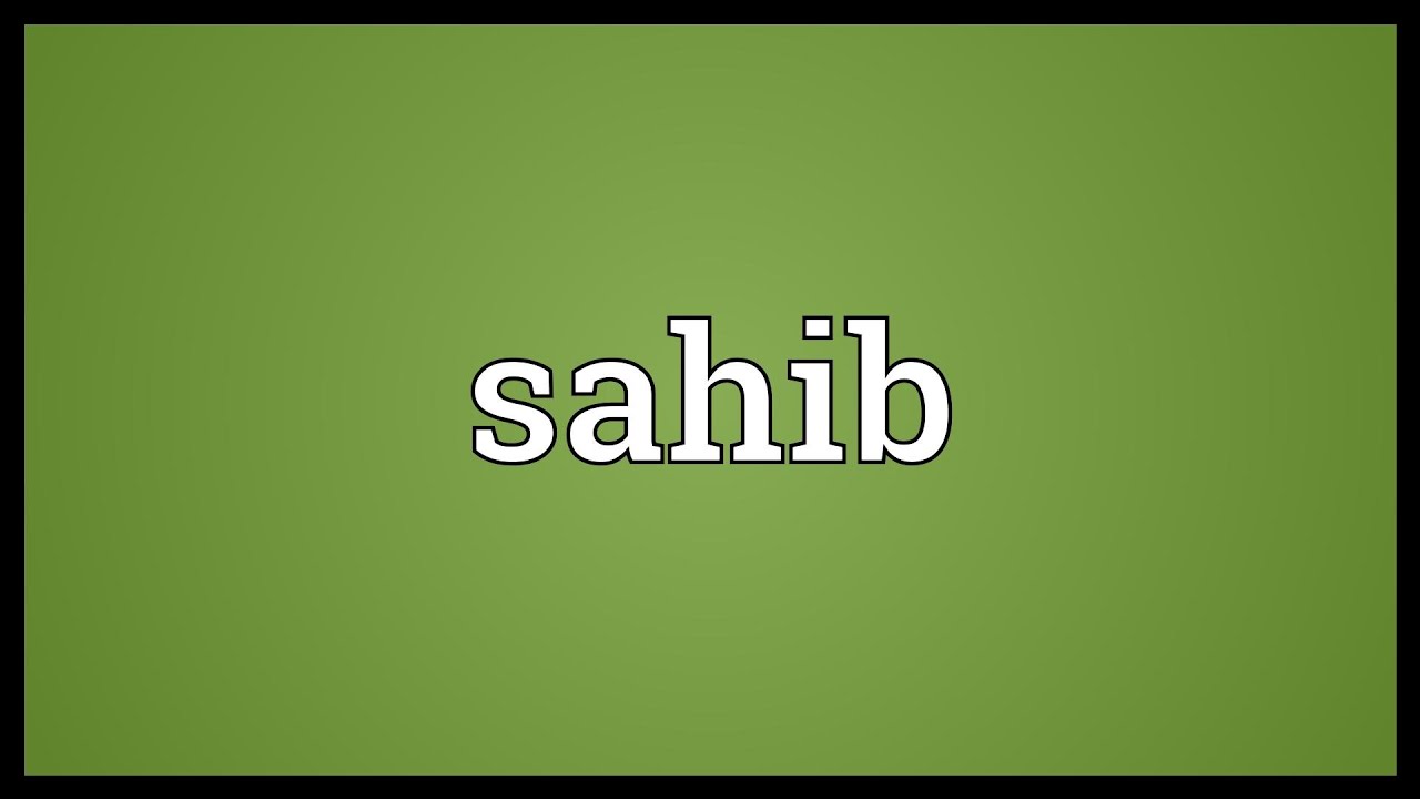 Sahib Meaning - YouTube
