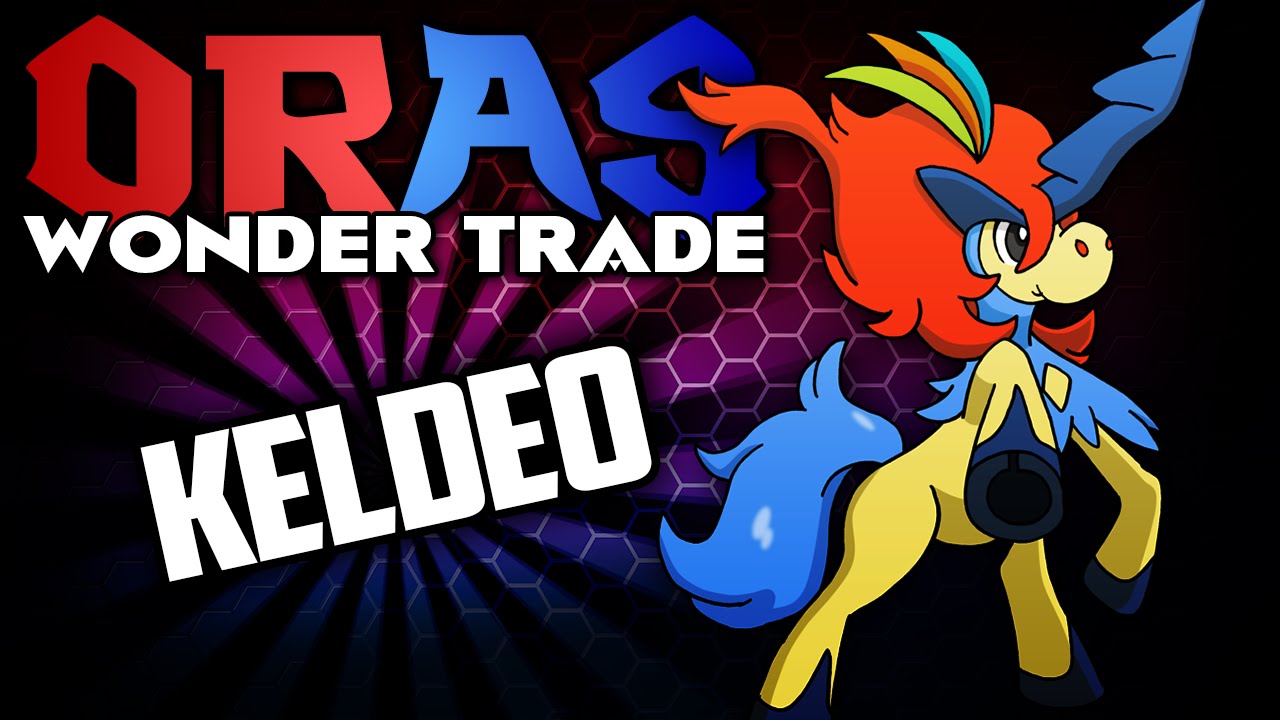 Pokemon Omega Ruby & Alpha Sapphire: Wonder Trade - "Keldeo!" - YouTube