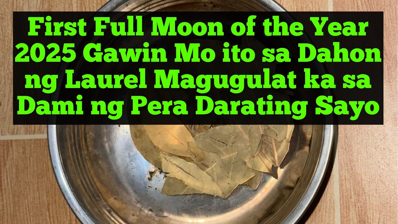 1st FullMoon Of the Year 2025 January 13,Gawin Mo ito sa Dahon ng Laurel mgugulat ka daming Pera ...