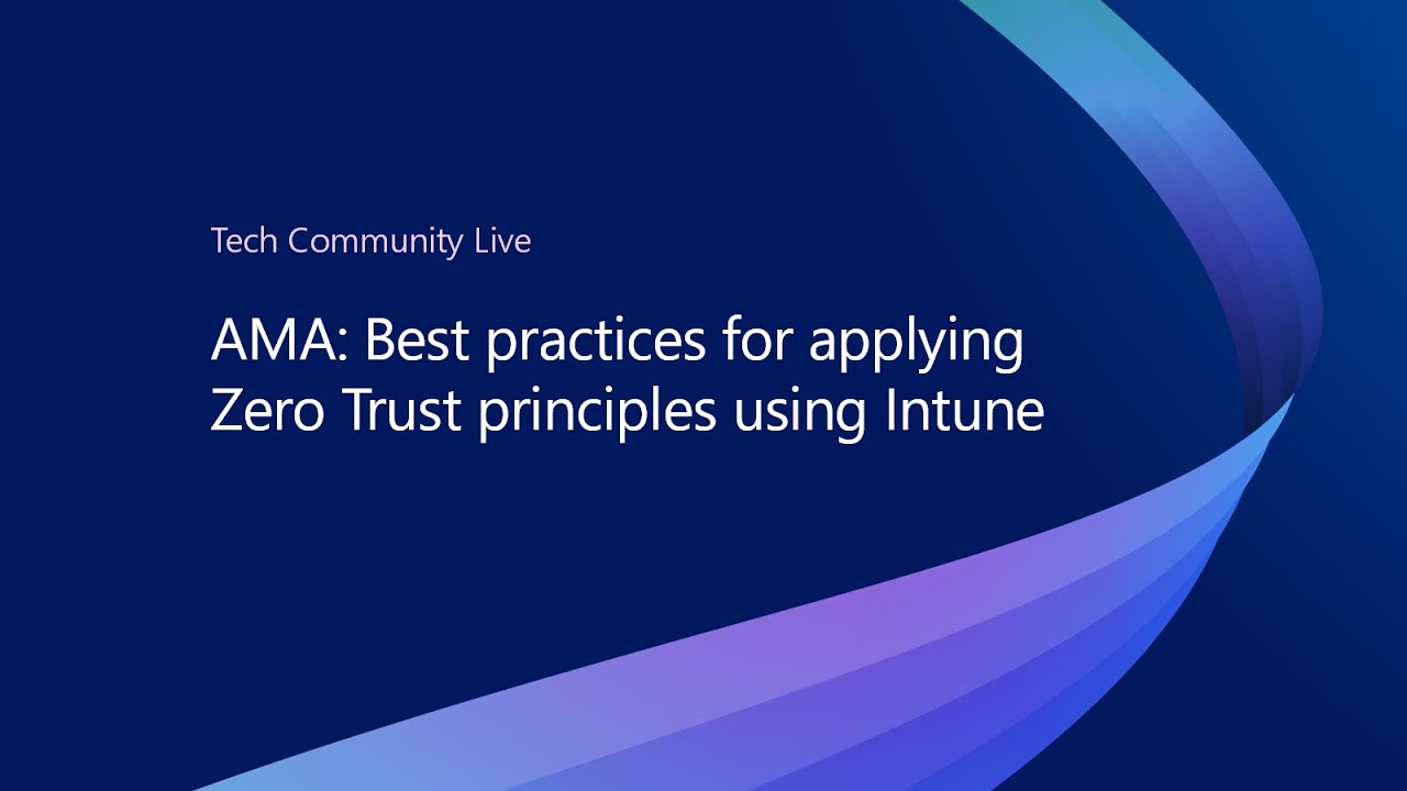 AMA: Best practices for applying Zero Trust using Intune - YouTube