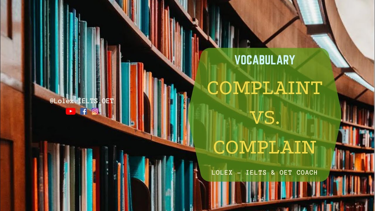 Vocabulary Lesson 1: Complaint vs. Complain | IELTS & OET - YouTube