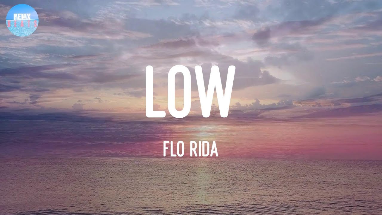 Low - Flo Rida (Lyrics) | Shawty got low low low low low low low low ...