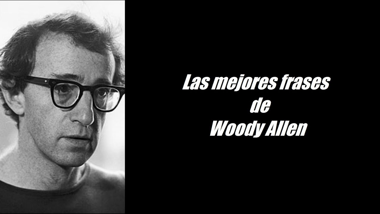 Frases célebres de Woody Allen - YouTube