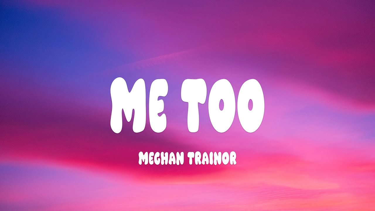 Meghan Trainor - Me Too (Lyrics) - YouTube