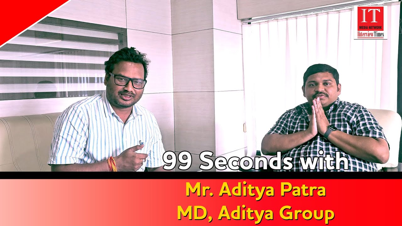 99 Seconds with Aditya Patra MD, Aditya Group || InterviewTimesOdia ...