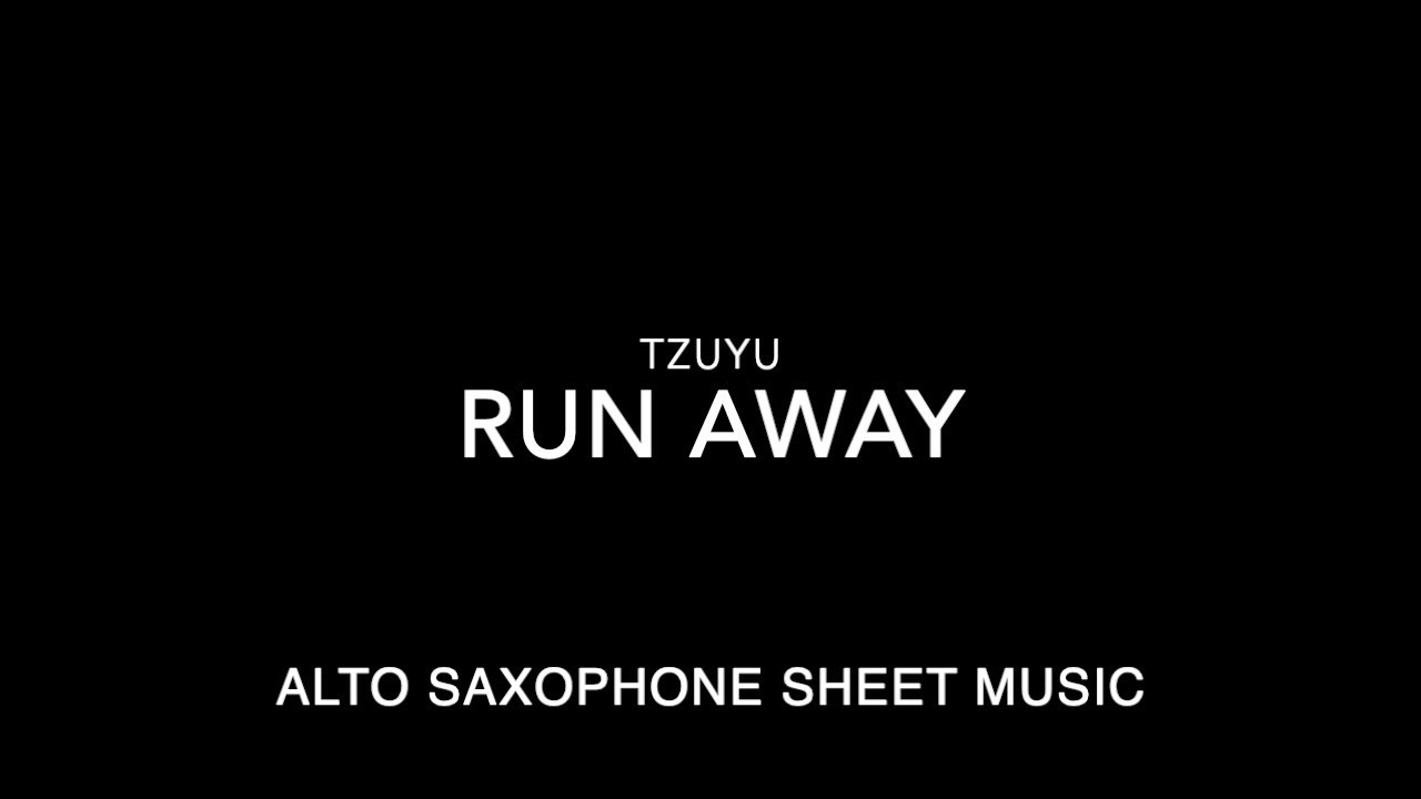 TZUYU - RUN AWAY - ALTO SAXOPHONE SHEET MUSIC - YouTube