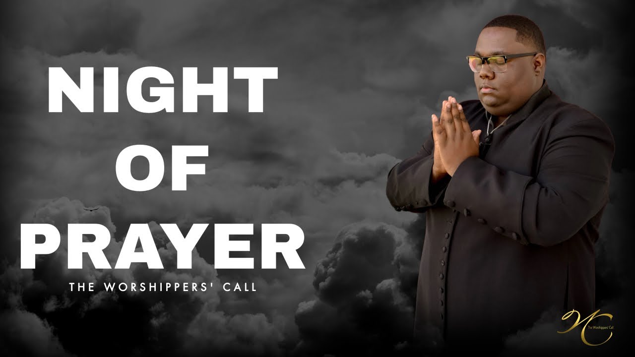 NIGHT OF PRAYER | THE WORSHIPPERS' CALL | JOSHUA PARHAM - YouTube