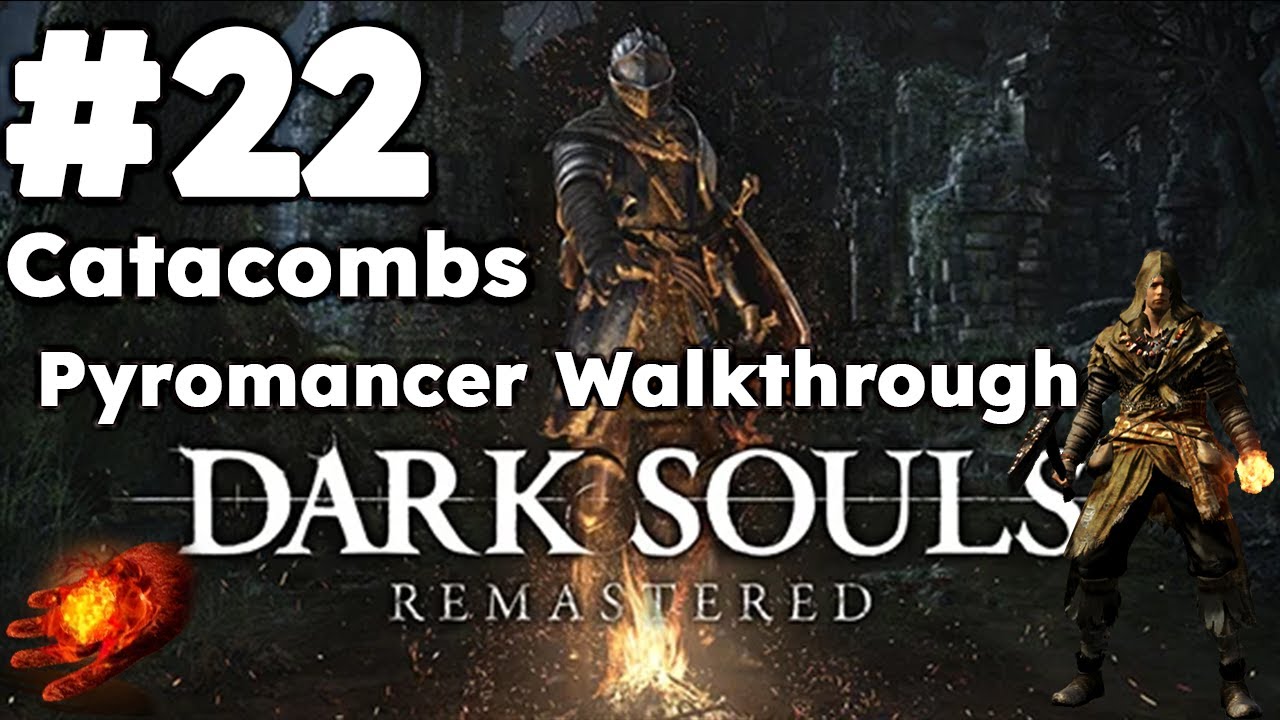 DSR ~ Pyromancer Walkthrough #22 Catacombs - YouTube