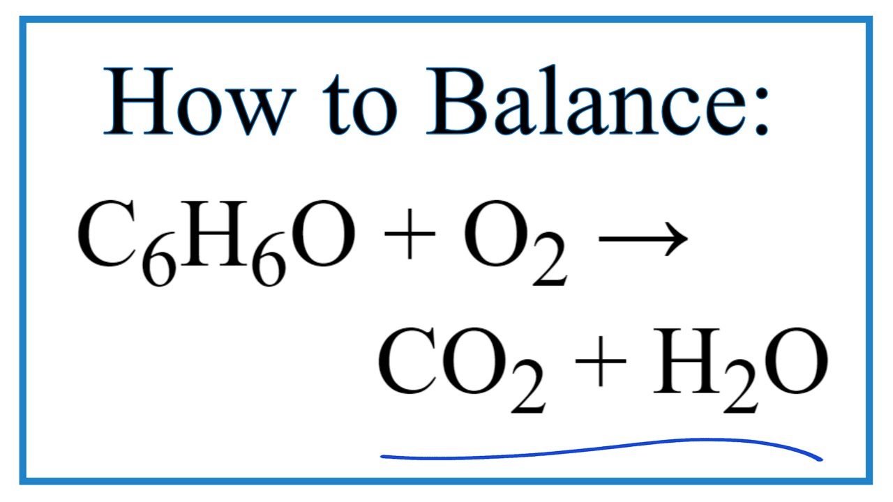 Balancing the Equation C6H6O + O2 = CO2 + H2O (and Type of Reaction ...