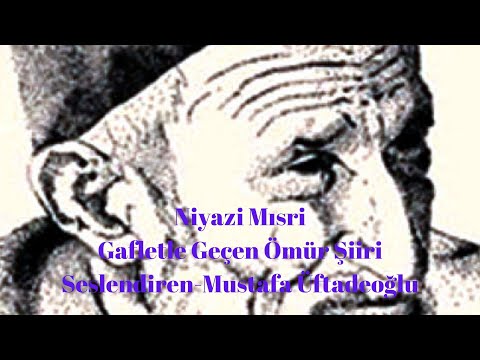 Niyazi Mısri, Gafletle Geçen Ömür Şiiri, Mustafa Üftadeoğlu