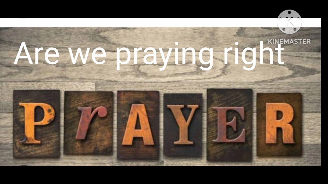 PRAYER: Are we praying right - YouTube