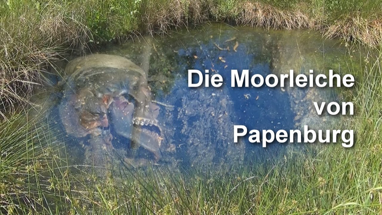 Die Moorleiche von Papenburg und das Leben im Moor von vorgestern - YouTube