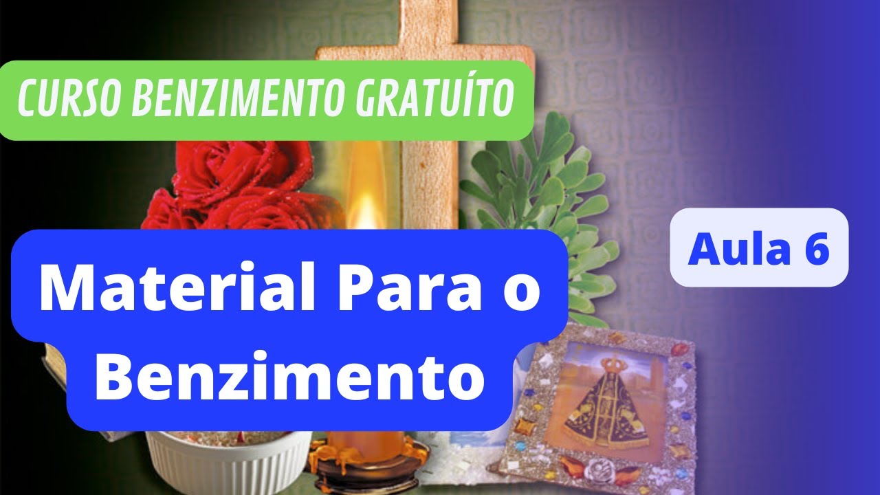 Aula 6 : Materiais Básicos Para Benzimento - YouTube