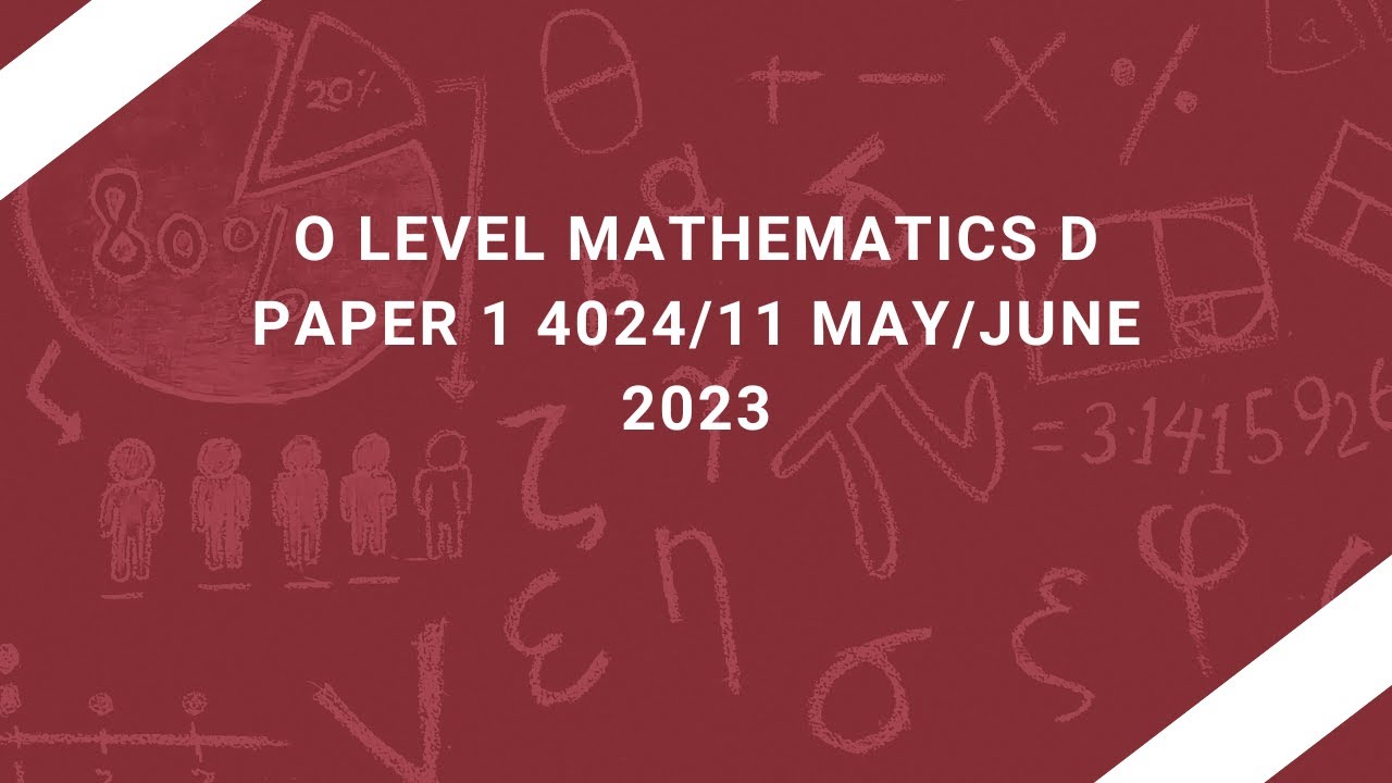 O Level Mathematics D Paper 1 4024/11 May/June 2023 - YouTube