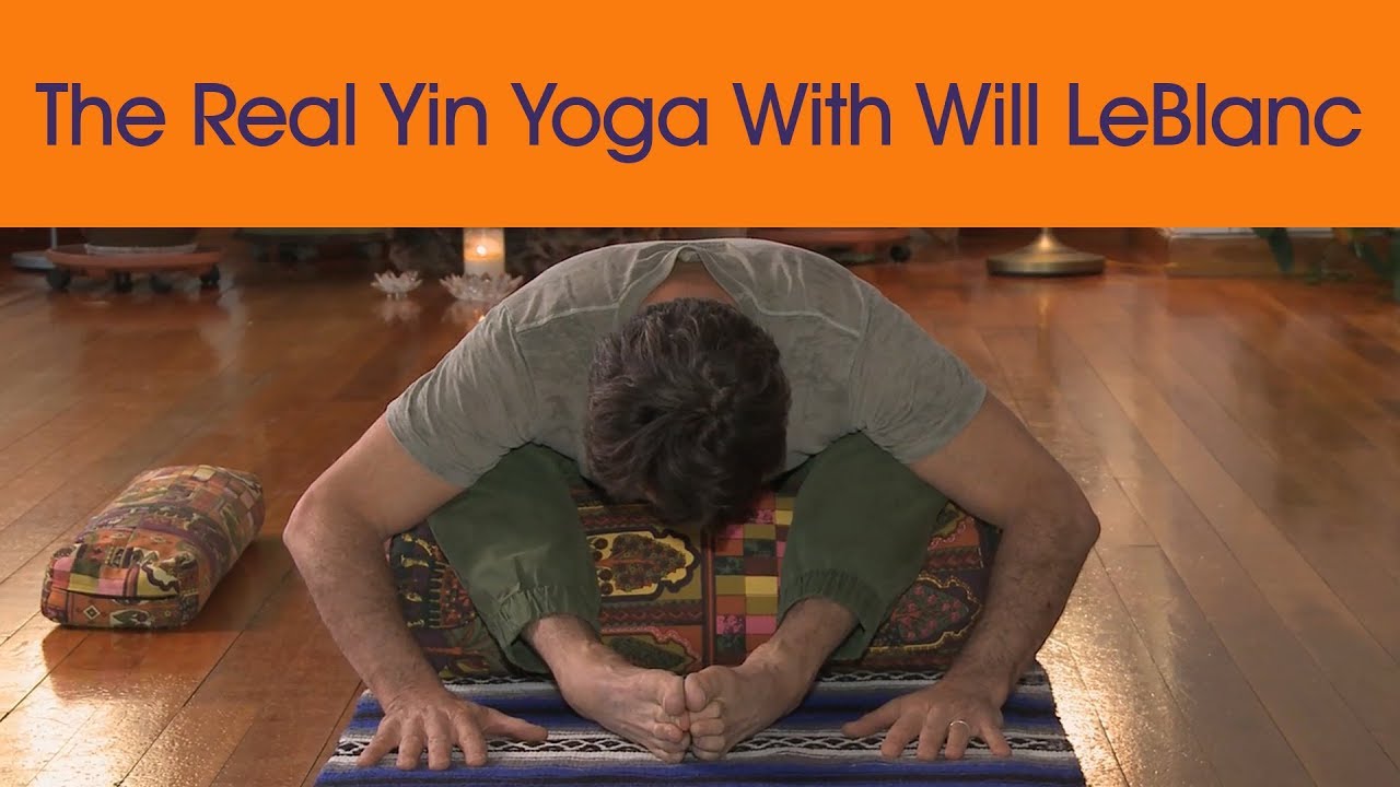The Real Yin Yoga With Will LeBlanc - YouTube