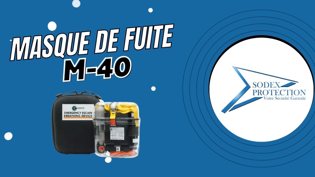 TUTORIEL UTILISATION MASQUE DE FUITE M-40 D'OCENCO | SODEX PROTECTION ...