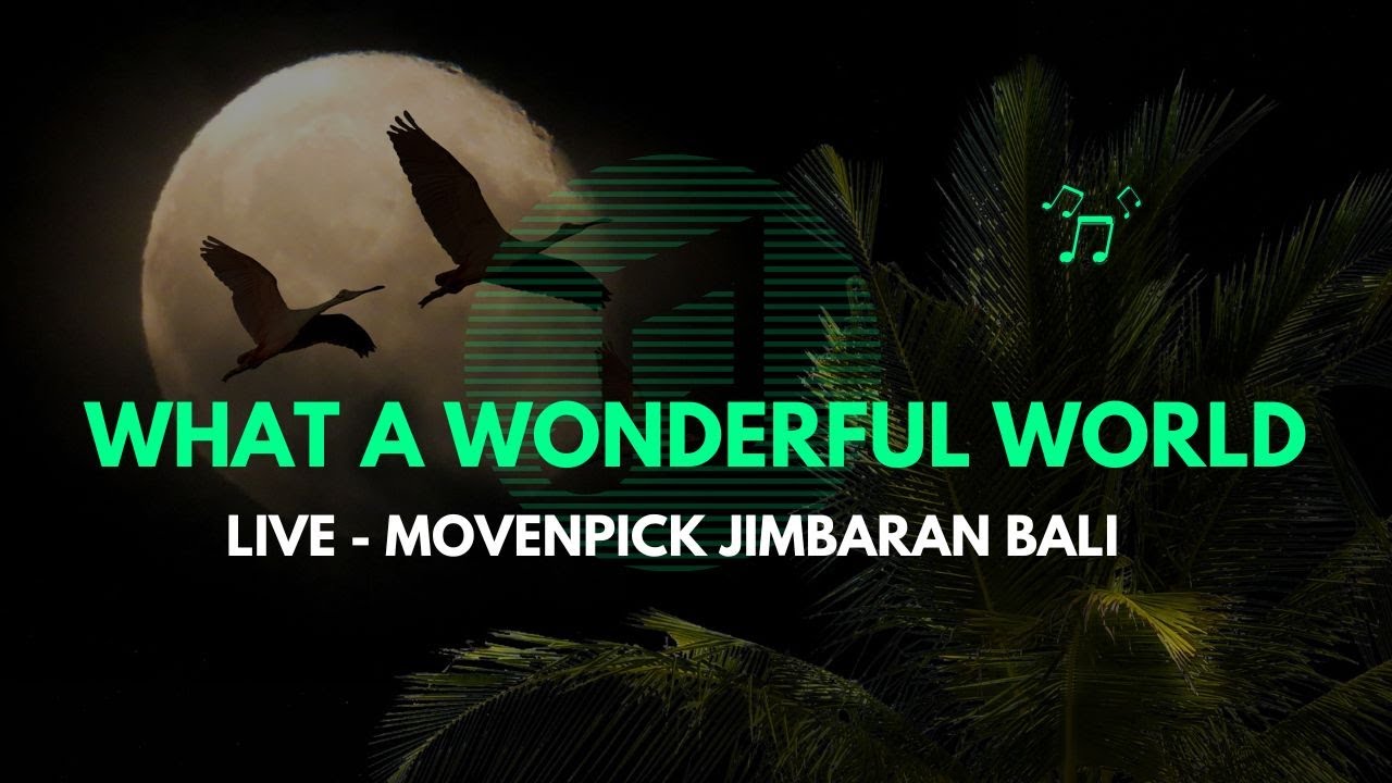 What a Wonderful World Cover Tina Live Anarasa Restaurant Movenpick ...