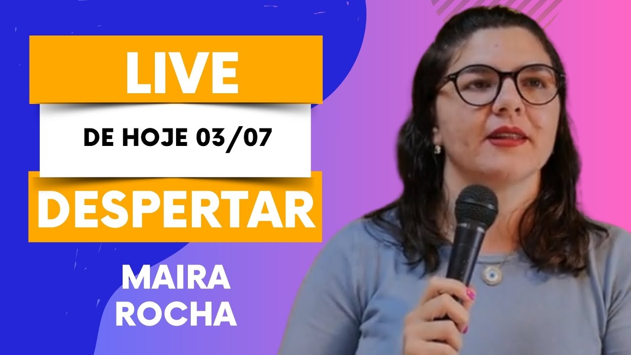 Maira Rocha - Live de hoje 03/07 Despertar! #mairarocha # ...