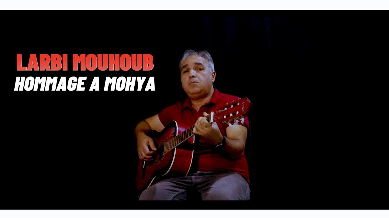 LARBI MOUHOUB #Hommage_a_mohya - YouTube