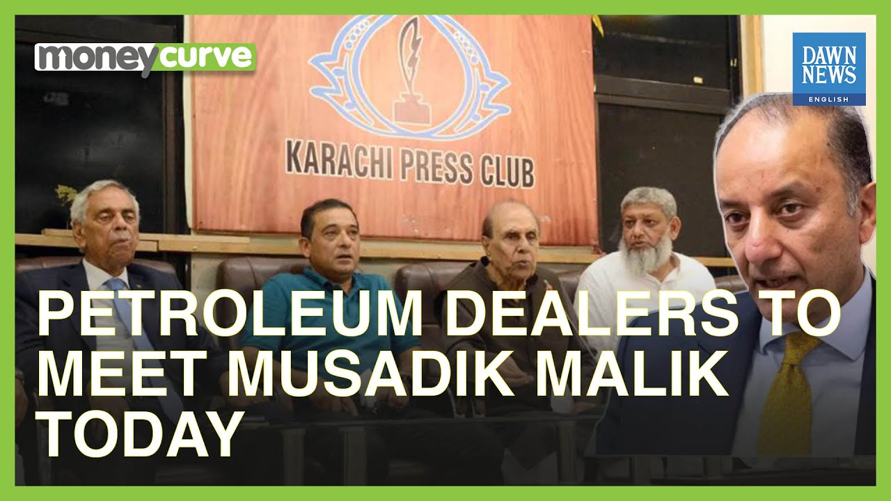 Petroleum Dealers To Meet Musadik Malik Today | MoneyCurve | Dawn News ...